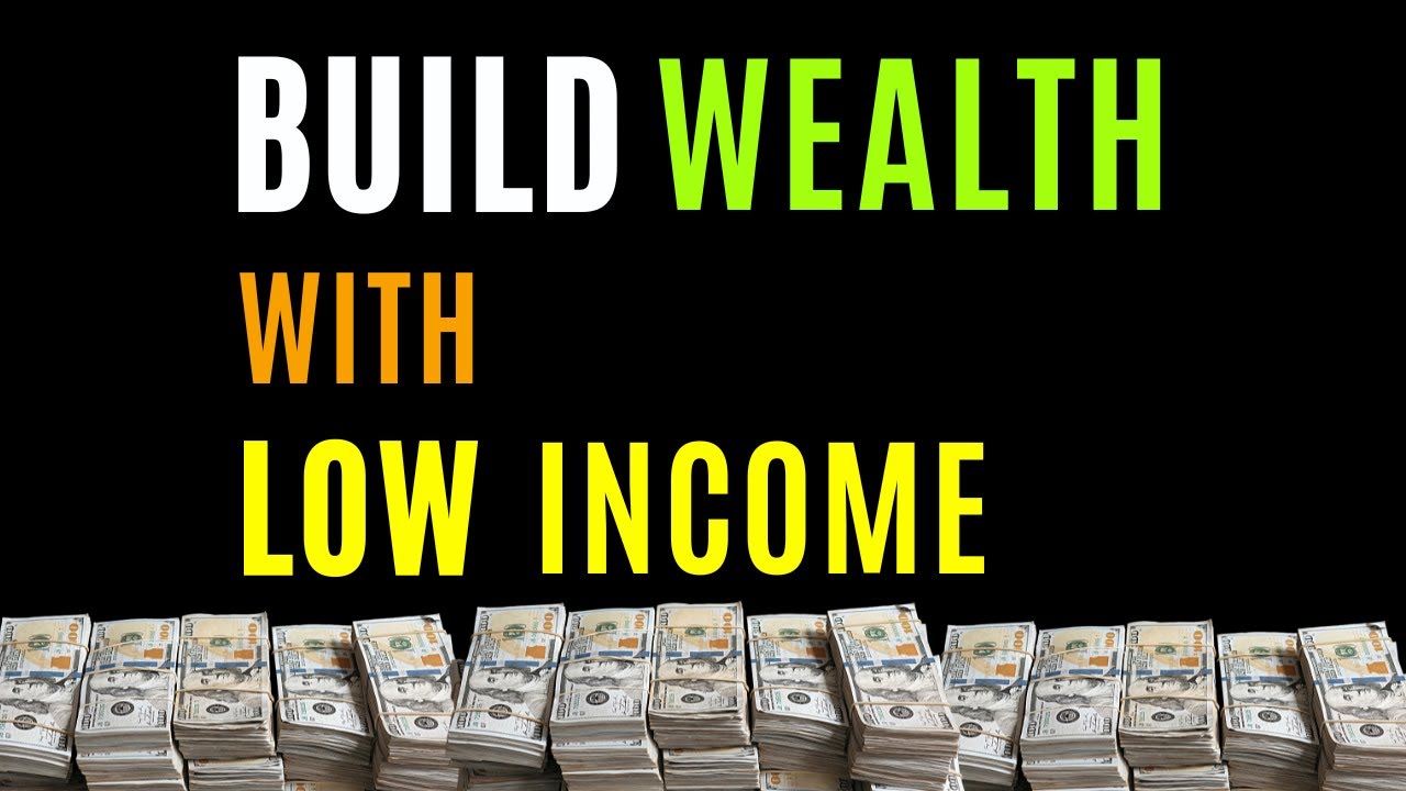 HOW TO BUILD WEALTH ON A LOW INCOME - YouTube