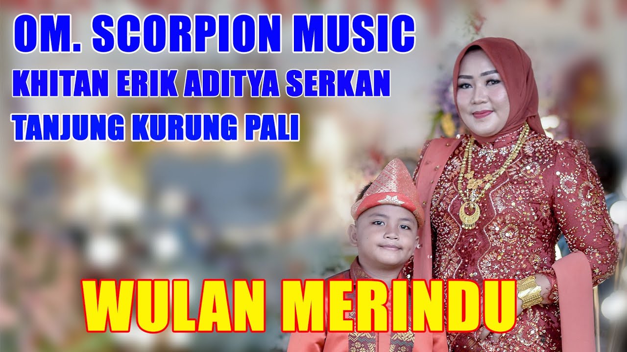 WULAN MERINDU / OM. SCORPION MUSIC PALEMBANG / KHITAN ERIK ADITYA ...