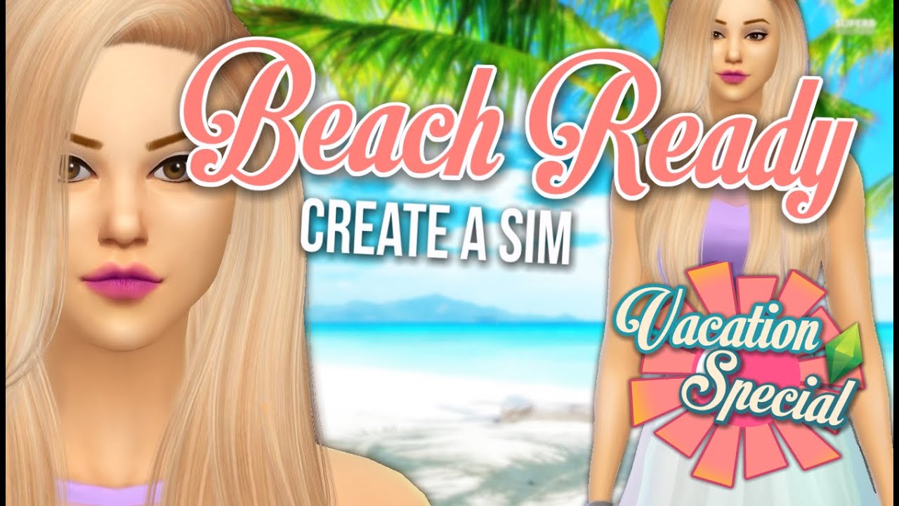 The Sims 4 Create A Sim / Beach Ready - YouTube