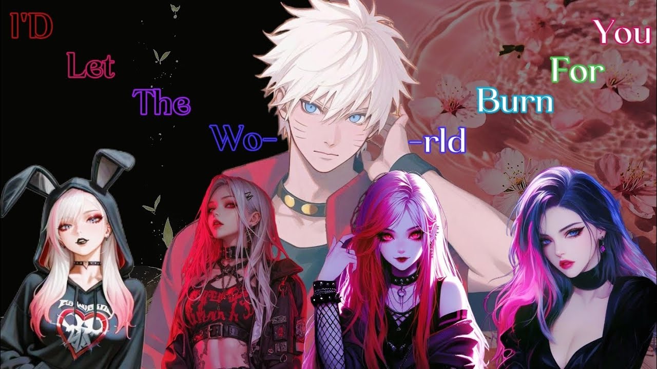 "I'd Let The World Burn For You"/ Part 10/ Vampire Naruto x Human Girls ...