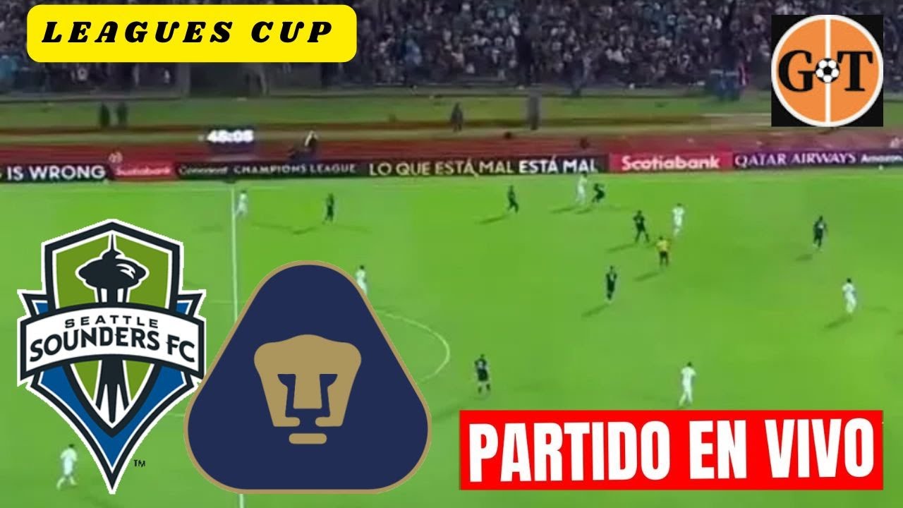 🛑SEATTLE SOUNDERS VS PUMAS EN VIVO 🏆 LEAGUES CUP 2024 OCTAVOS DE FINAL ...