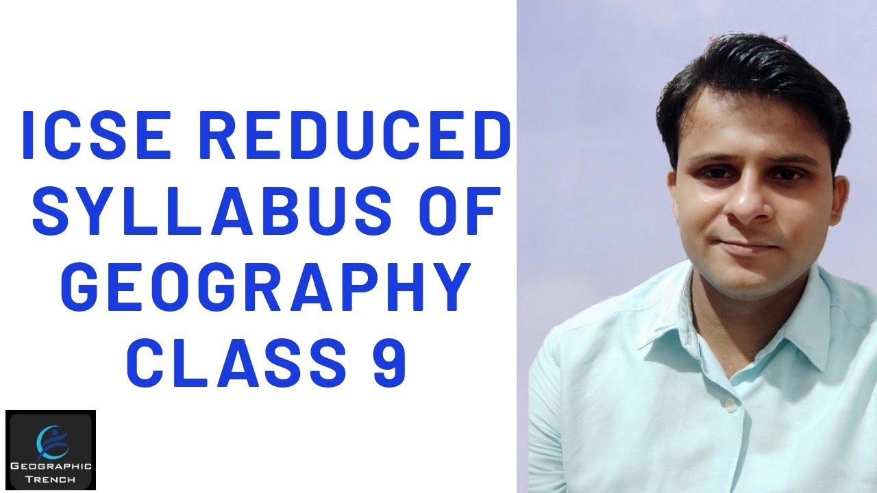 Reduced The Syllabus Of ICSE GEOGRAPHY Class 9th For Session 2020 21 Reduced The Syllabus Of ICSE GEOGRAPHY Class 9th For Session 2020 21