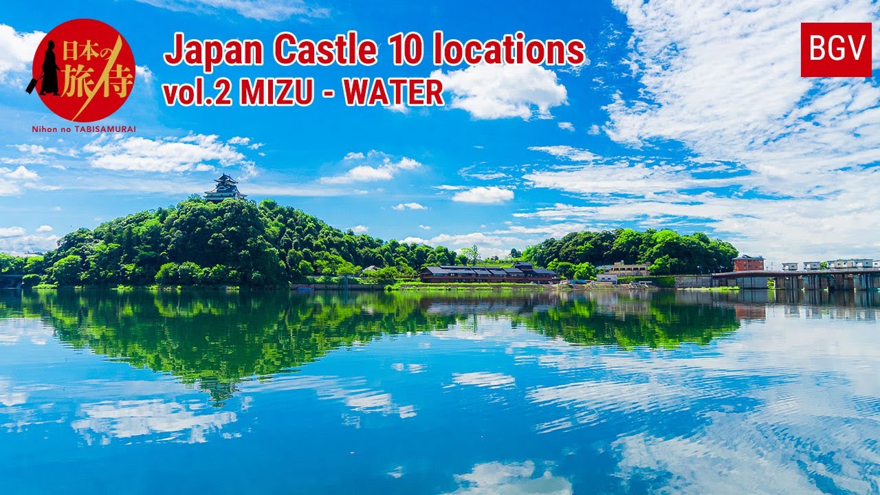 vol.2 MIZU - WATER｜Japan Castle 10 locations｜Places to visit in japan ...