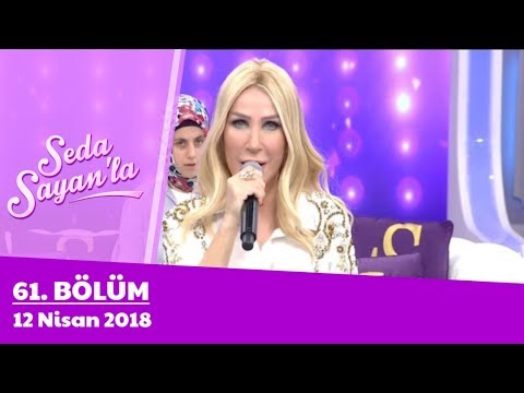 Seda Sayan'la 61. Bölüm | 12 Nisan 2018