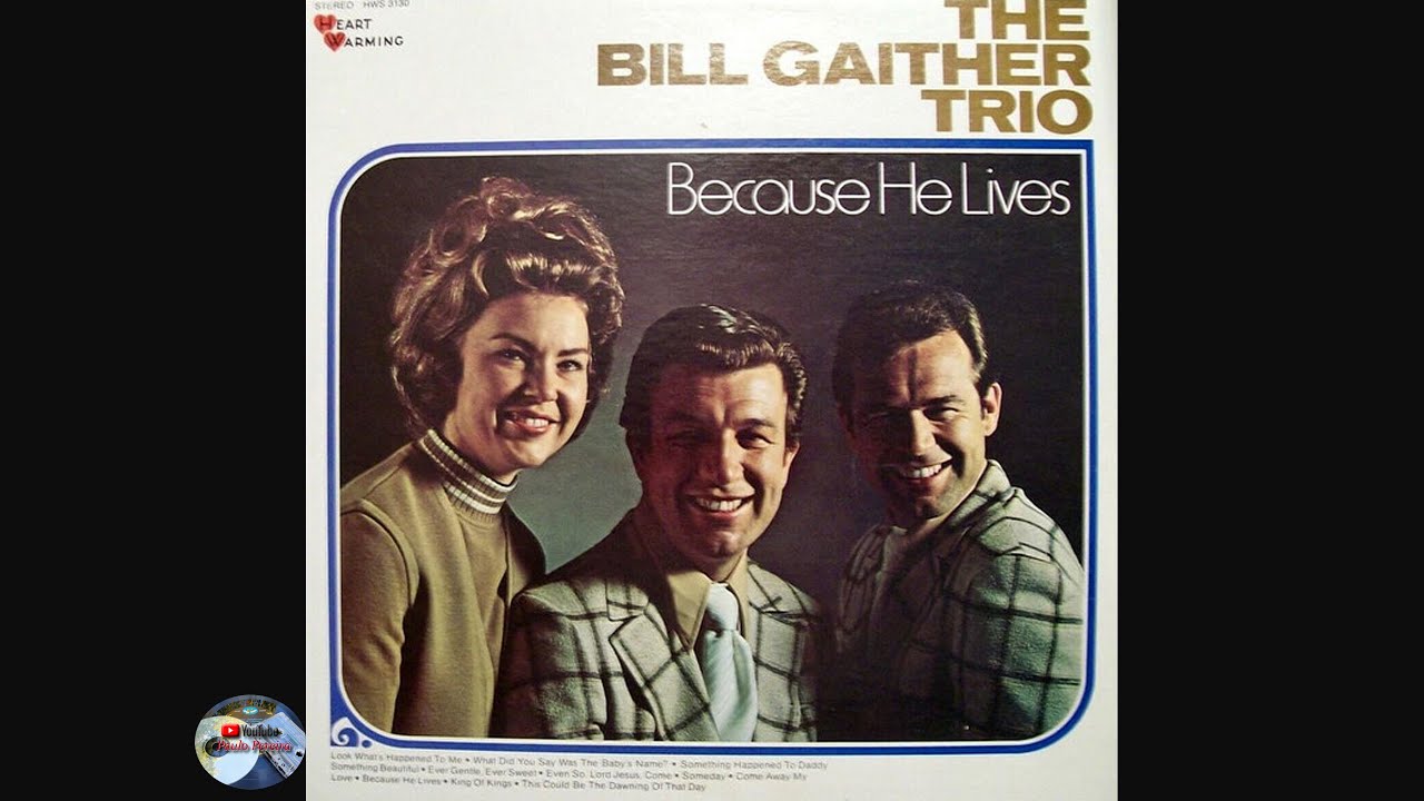 Bill Gaither Trio - Because He Lives (1971) - YouTube
