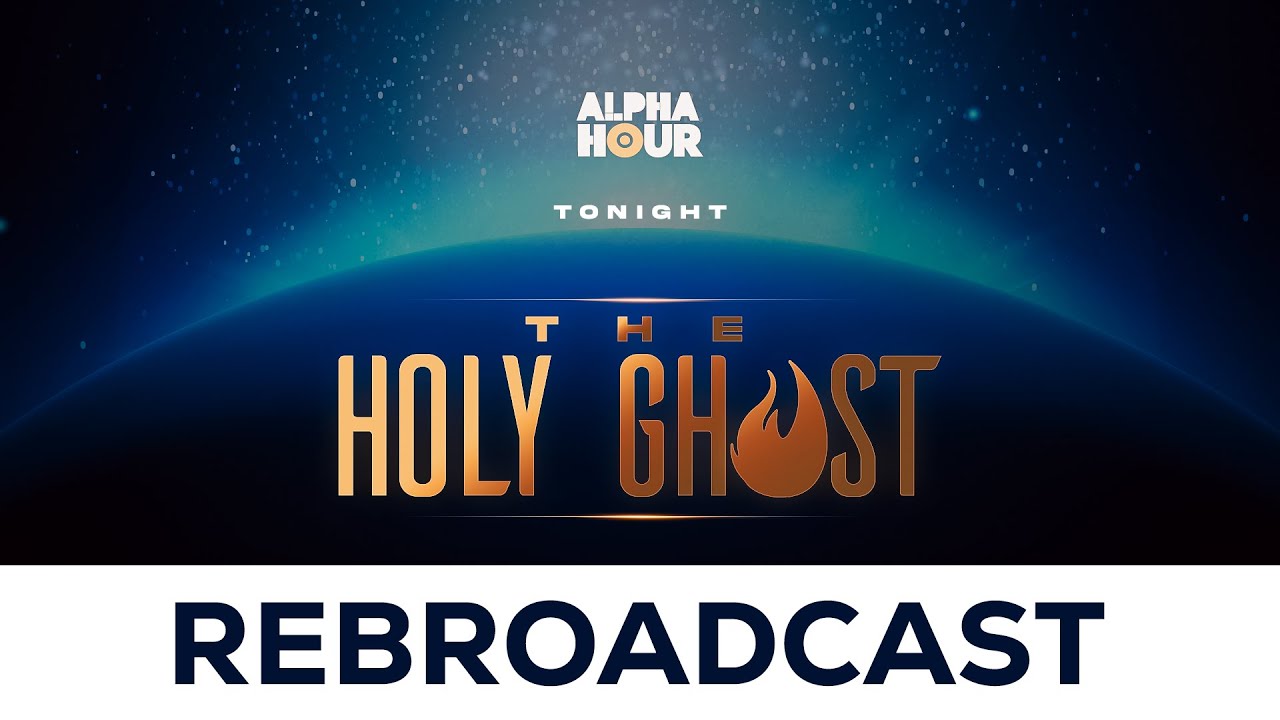 ALPHA HOUR REBROADCAST | THE HOLY GHOST || 22ND SEPTEMBER,2024 - YouTube
