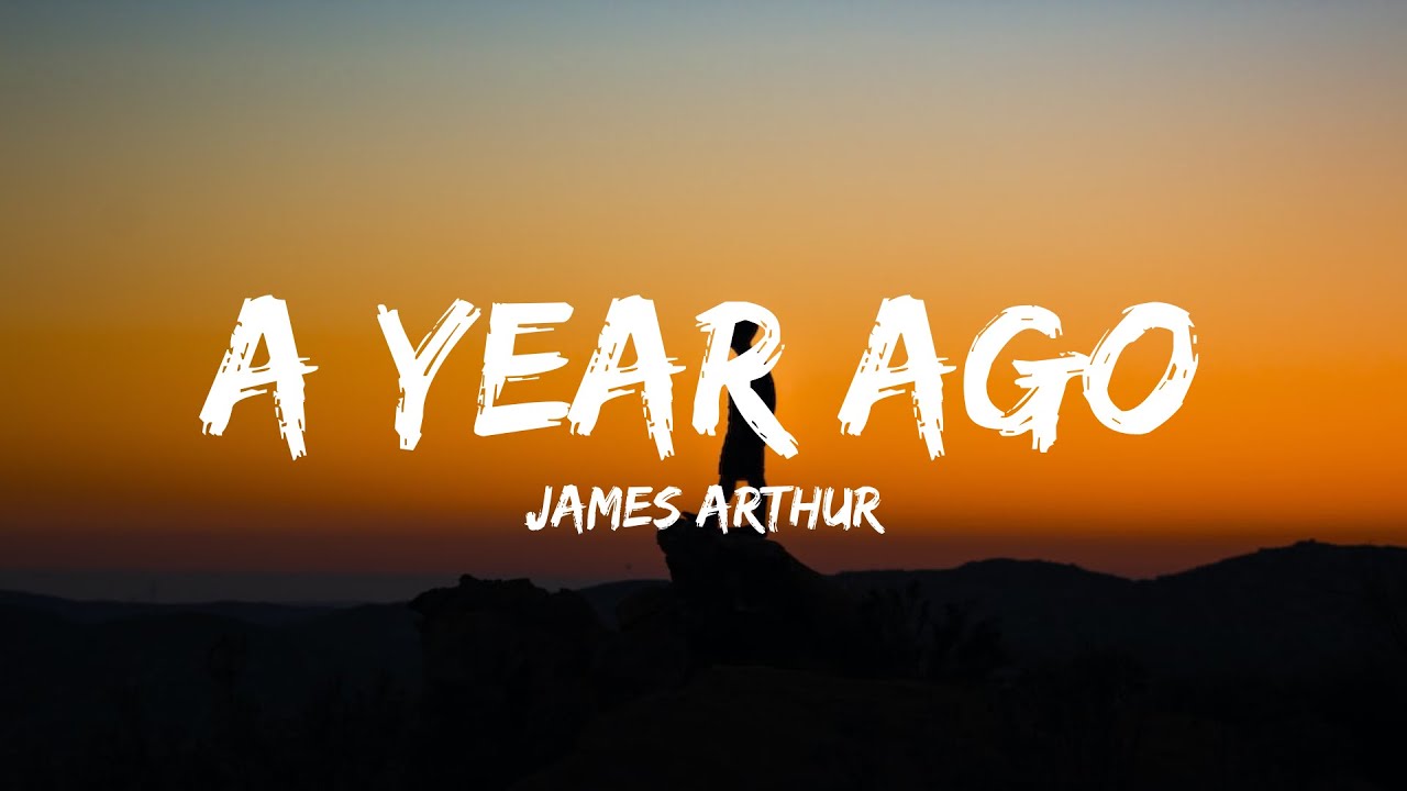 James Arthur - A year ago - Lyrics - YouTube