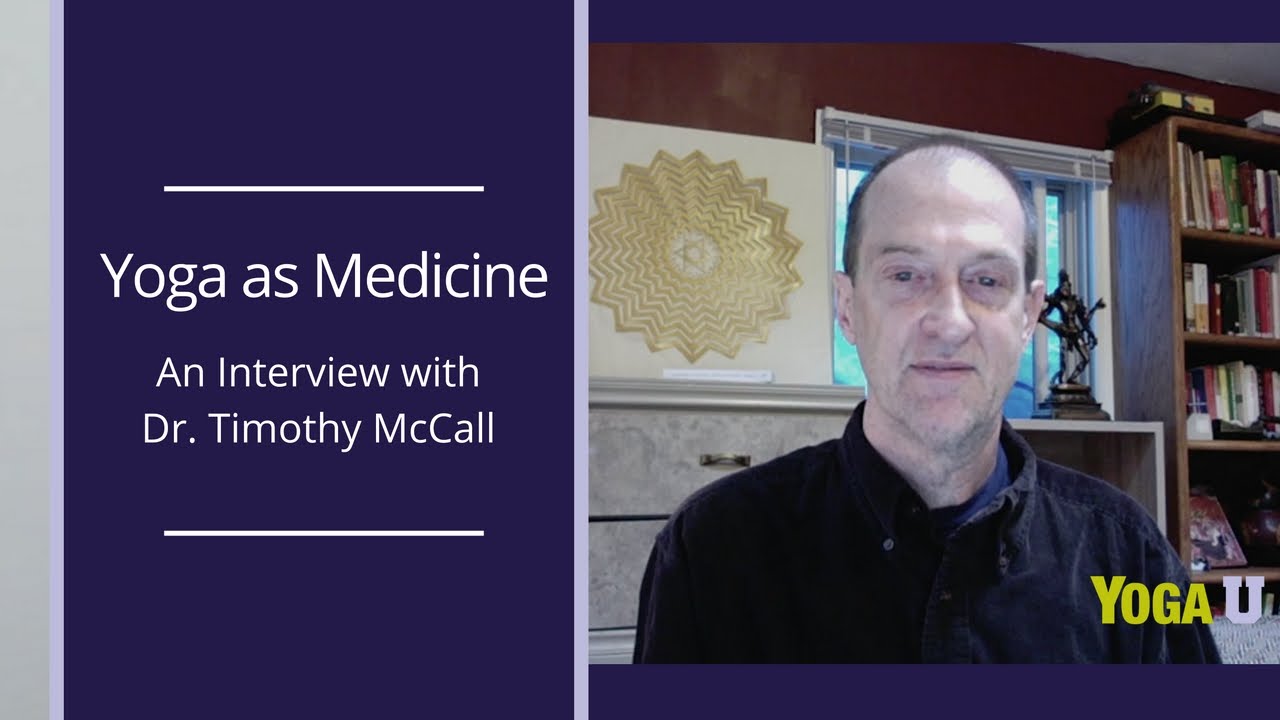 Yoga as Medicine | Interview with Dr. Timothy McCall - YouTube