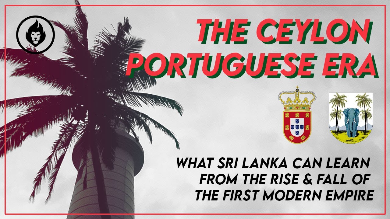 Island Empire- Episode 7: The Ceylon Portuguese Era & The Lessons ...