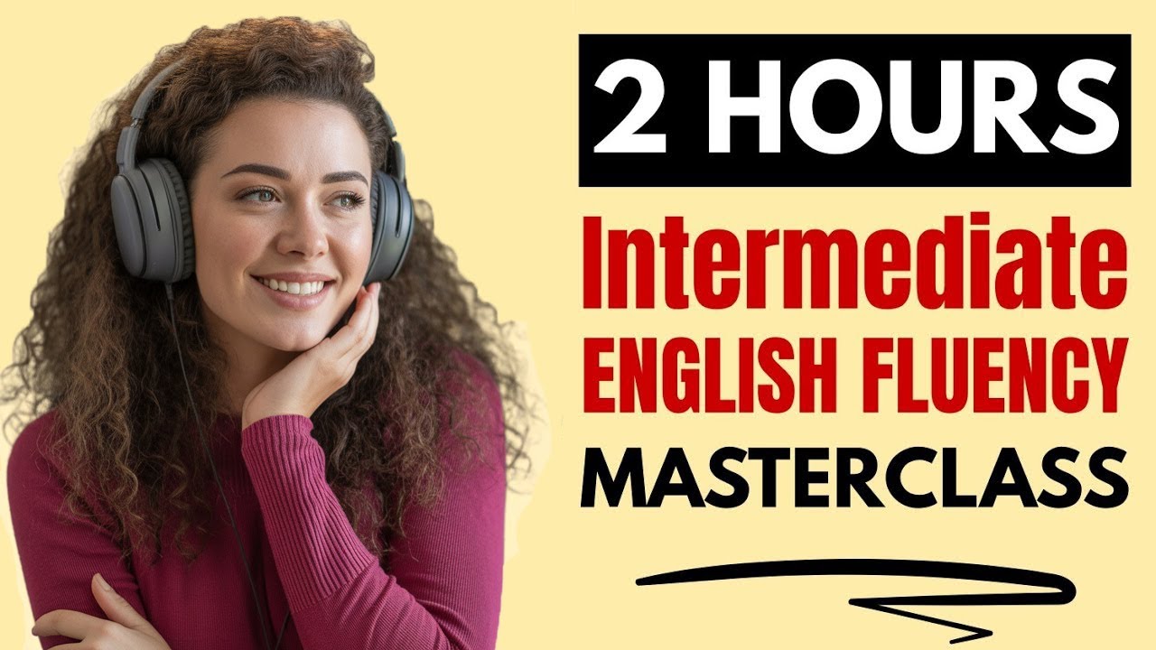 Intermediate English Fluency Masterclass | B1 & B2 English Listening ...