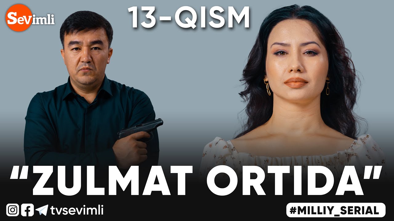 "ZULMAT ORTIDA", MILLIY SERIAL 13-QISM - YouTube
