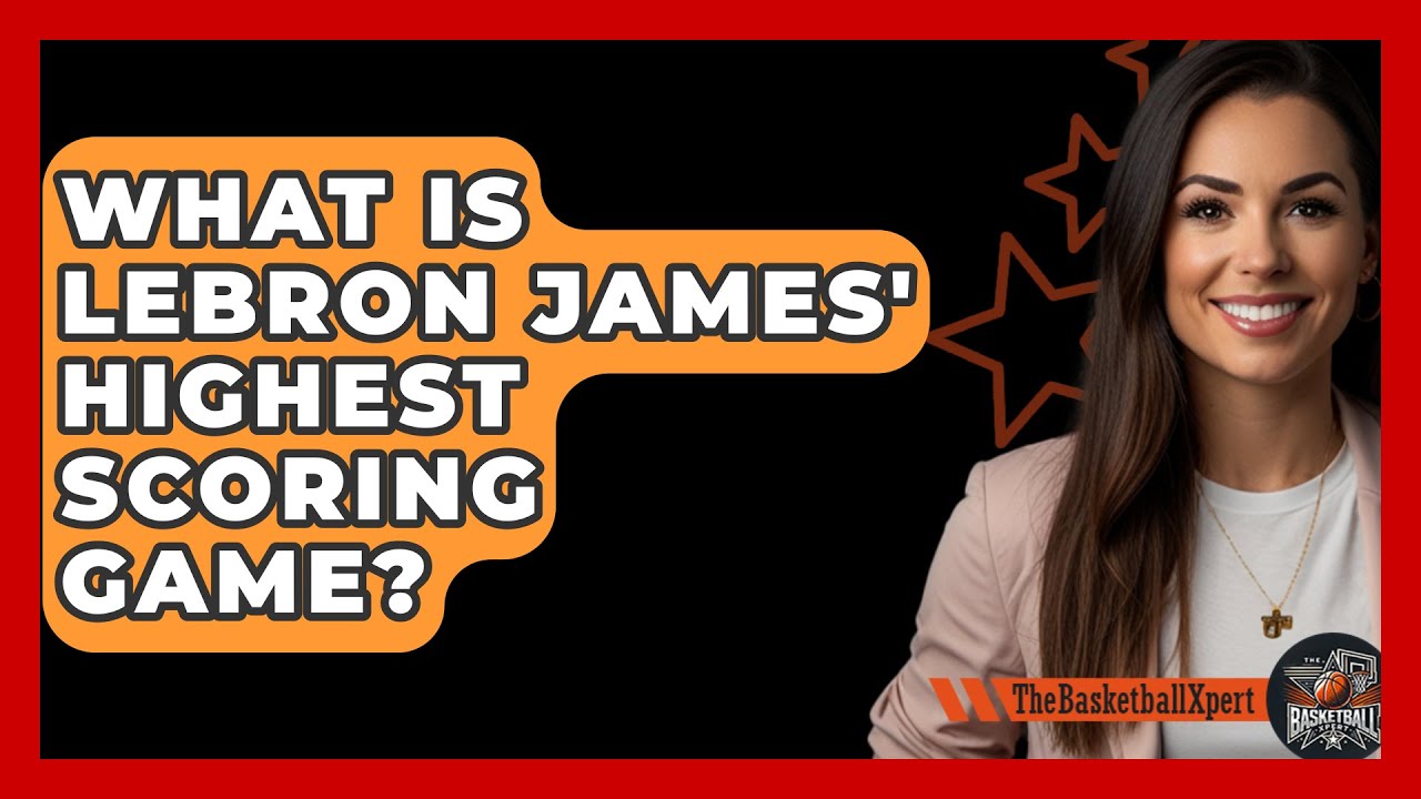 What Is LeBron James' Highest Scoring Game? - The Basketball Xpert ...