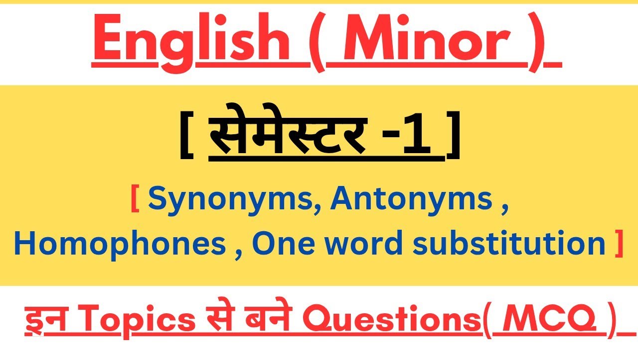 English Minor semester 1 , synonyms Antonyms, Homophones and one word ...