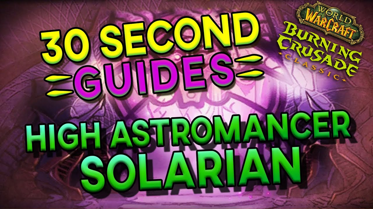 High Astromancer Solarian - Tempest Keep (The Eye) - 30 Second Guides ...