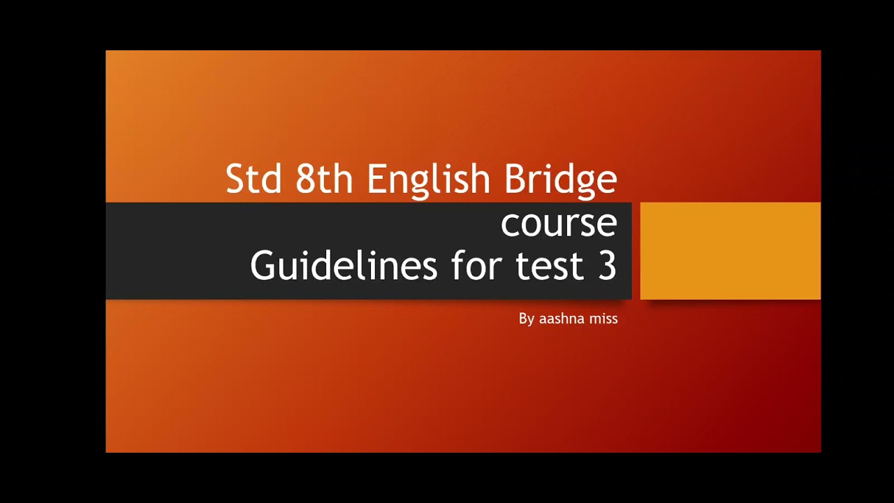Std 8th English Bridge course test 3 guidelines...by aashna miss ...