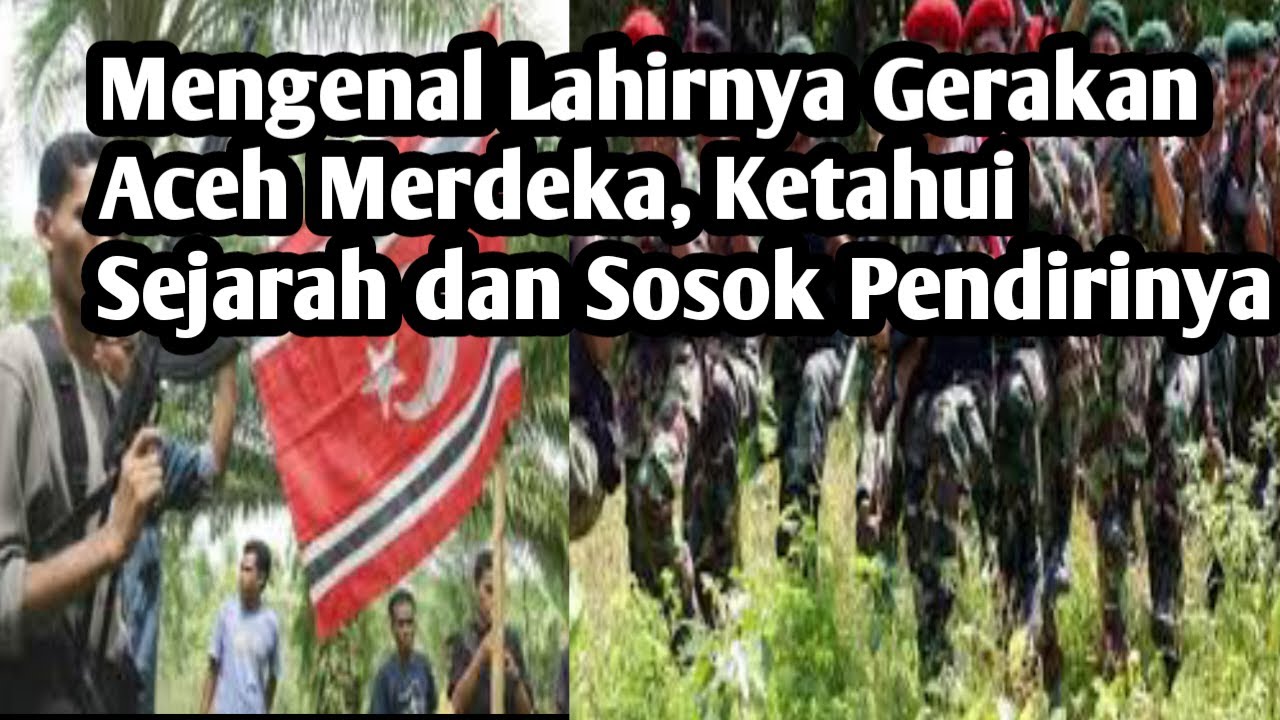 Mengenal Lahirnya Gerakan Aceh Merdeka, Ketahui Sejarah dan Sosok ...