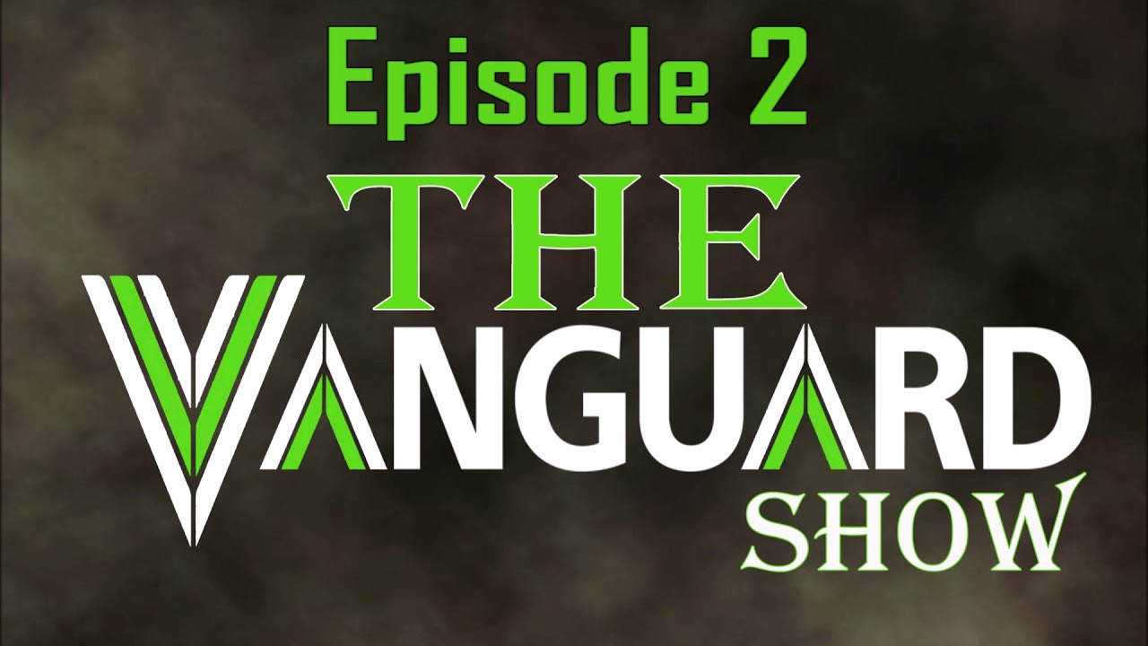 The Vanguard Show: Episode #2 - YouTube