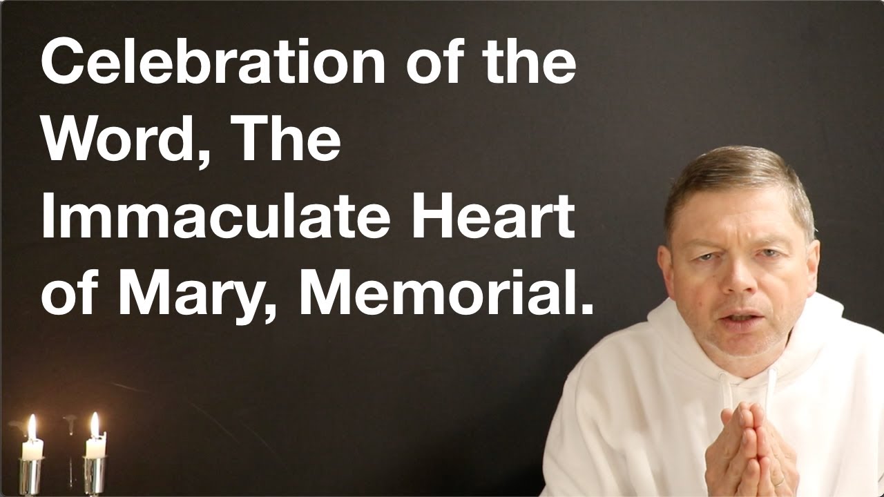Celebration of the Word, The Immaculate Heart of Mary, Memorial. - YouTube