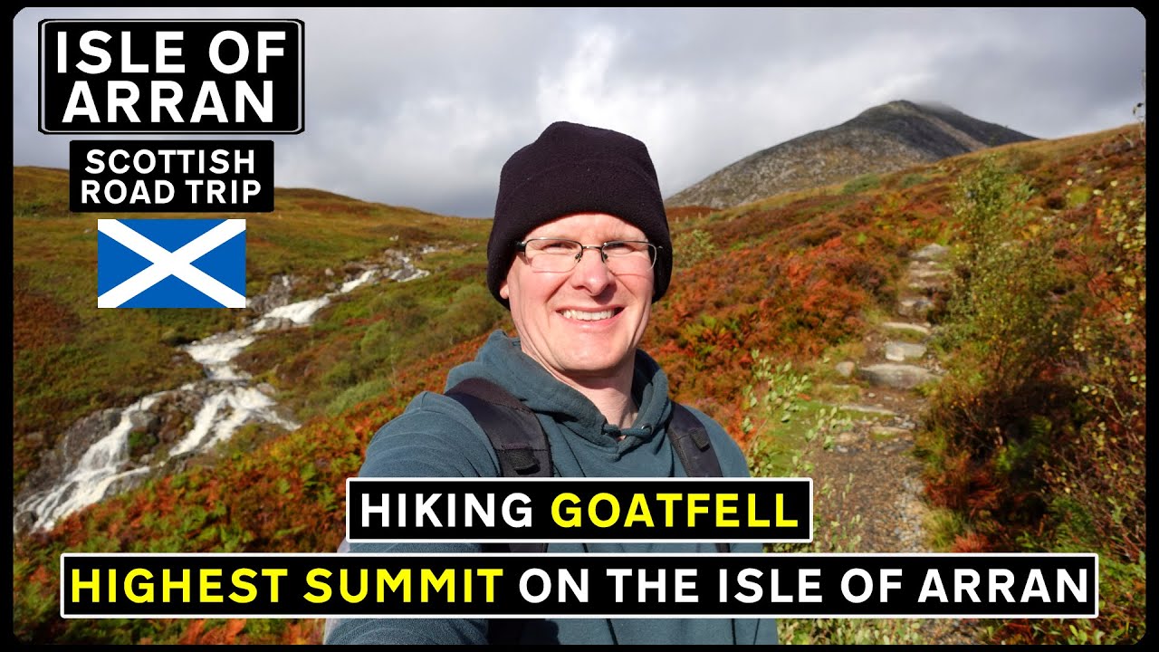 HIGHEST SUMMIT on the Isle of Arran | Hiking GOATFELL (Brodick Route ...