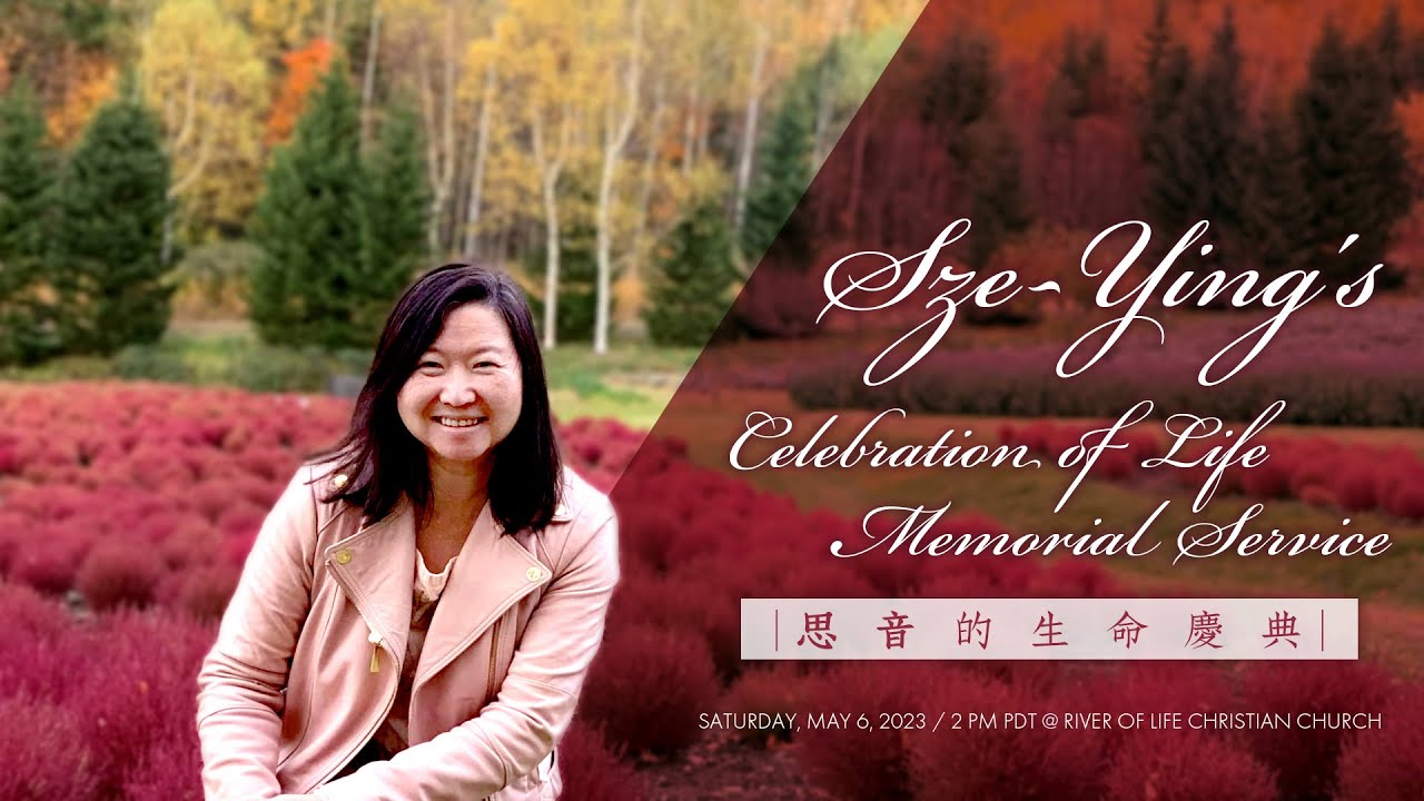 SATURDAY, MAY 6, 2023 // Sze-Ying Wuu's Celebration of Life Memorial ...