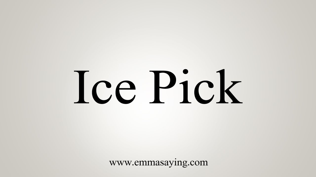 How To Say Ice Pick - YouTube