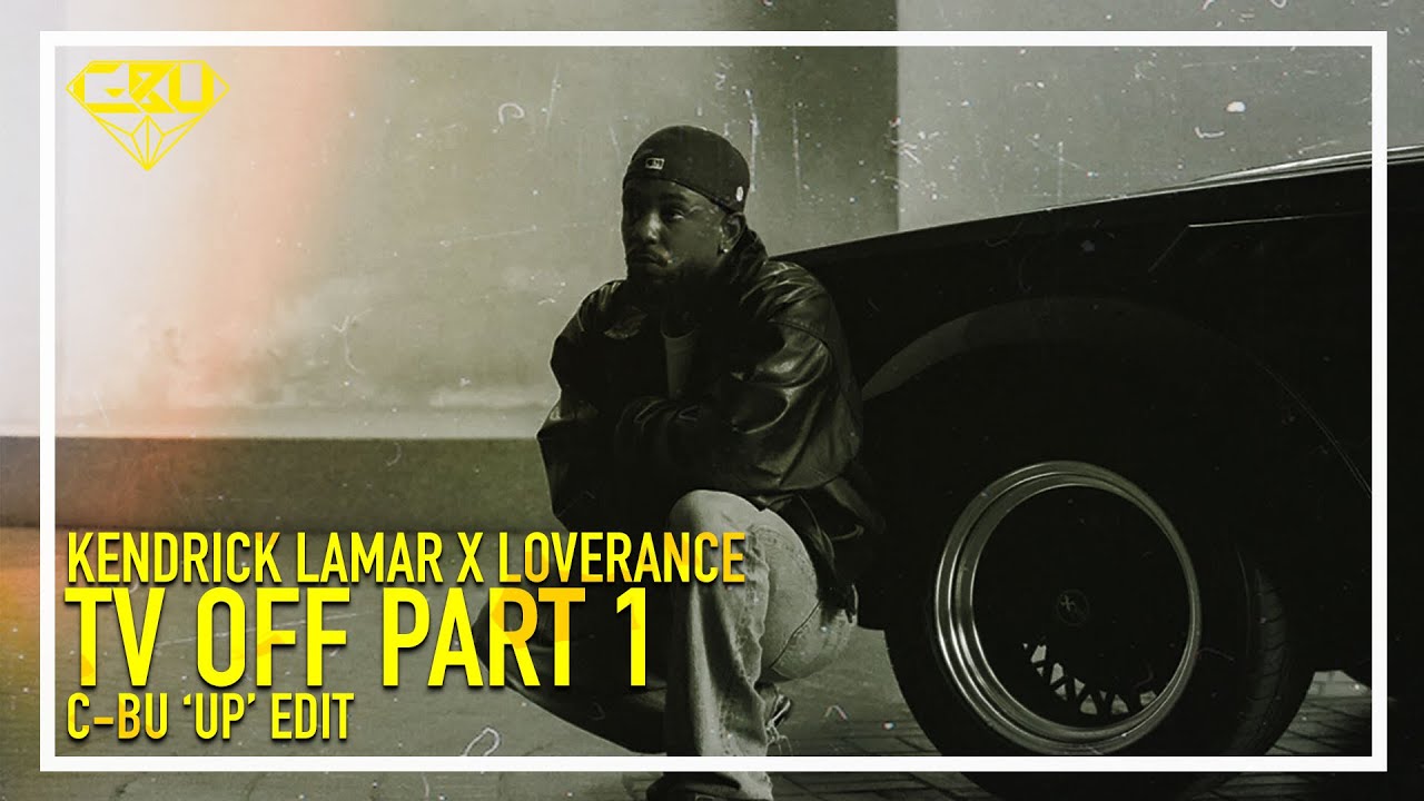 Kendrick Lamar x Loverance - TV Off Part 1 (C-Bu 'Up' Edit) - YouTube