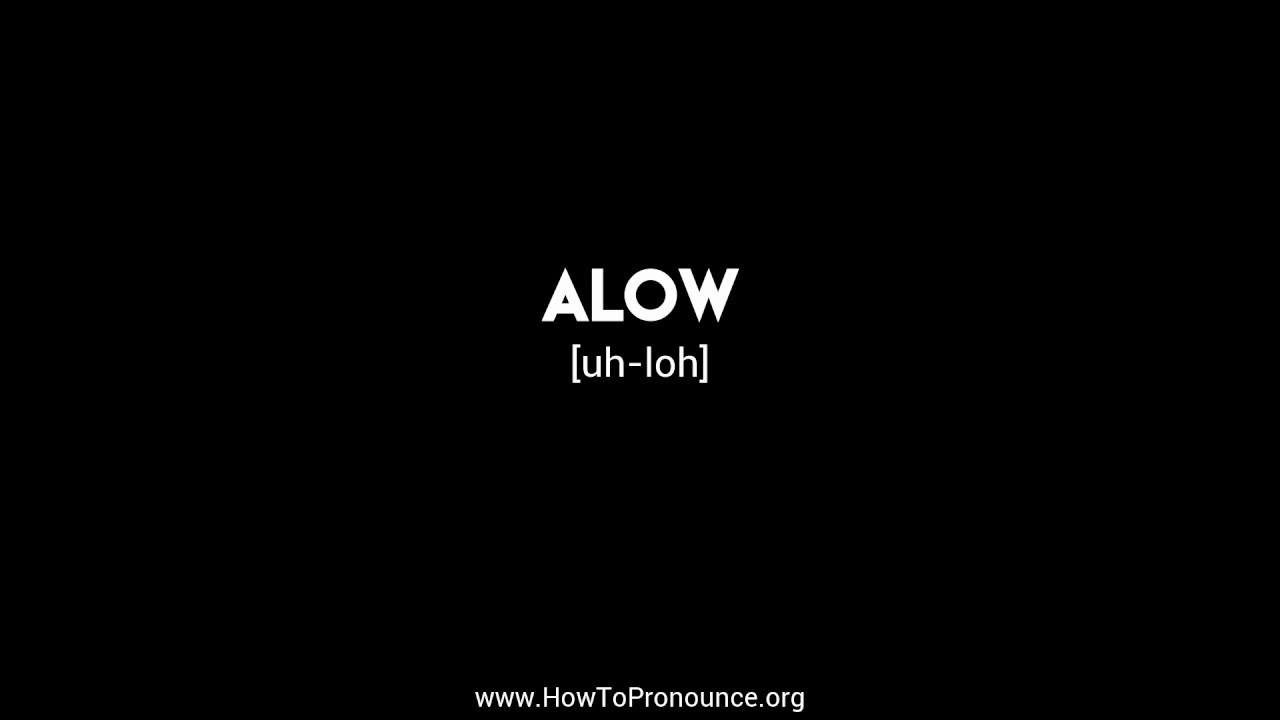How to Pronounce "alow" - YouTube