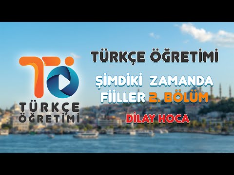 Yabancılar için Türkçe Öğretimi Video Materyaller - Şimdiki Zamanda Fiiller - 2. Bölüm