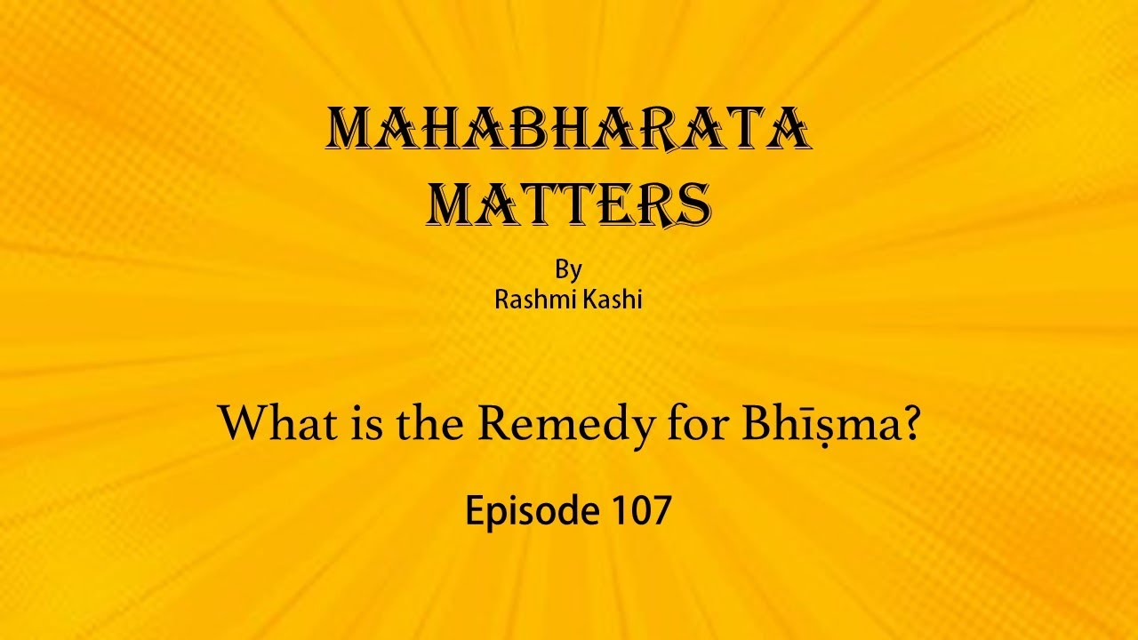 Mahabharata Matters - Ep 107 – What is the Remedy for Bhīṣma? - YouTube