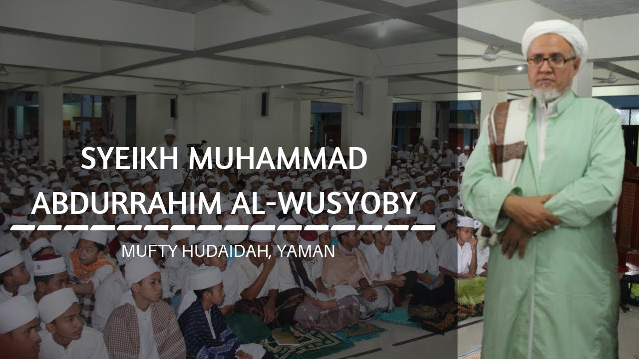 Kunjungan Syaikh Muhammad Abdurrahim Al-wusyoby (Mufty Hudaidah, Yaman ...