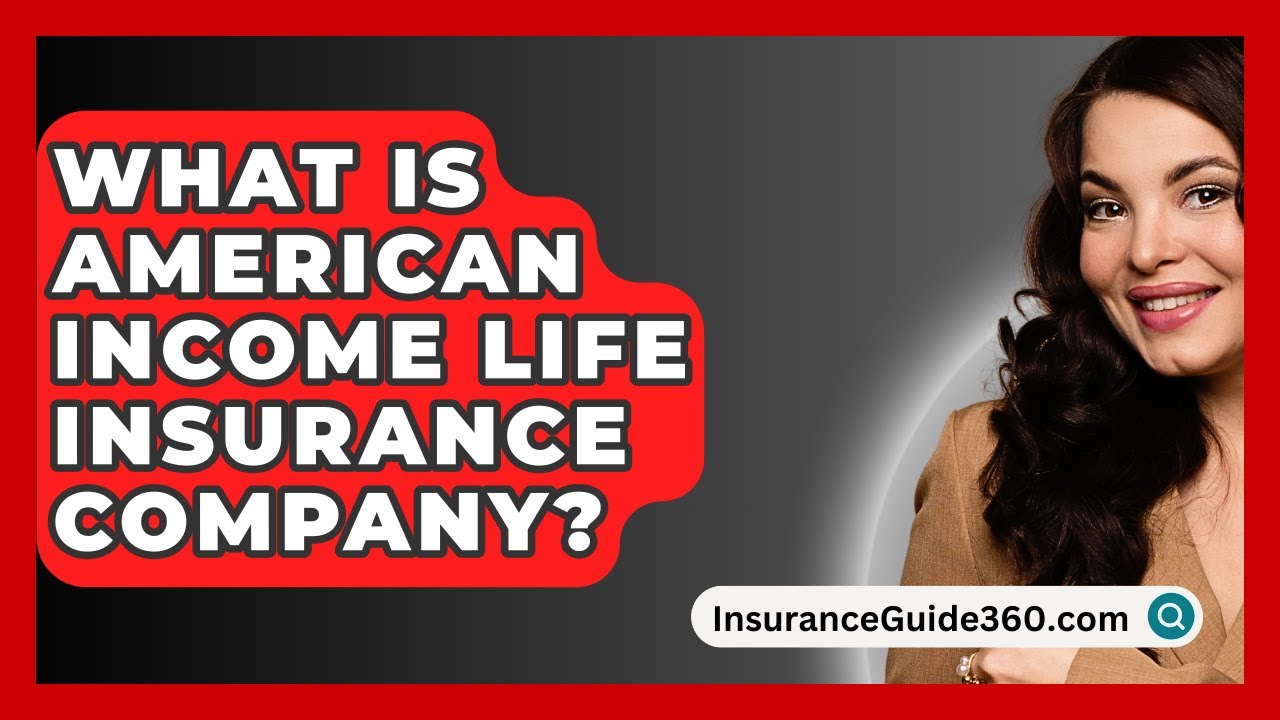 What Is American Income Life Insurance Company? - InsuranceGuide360.com ...