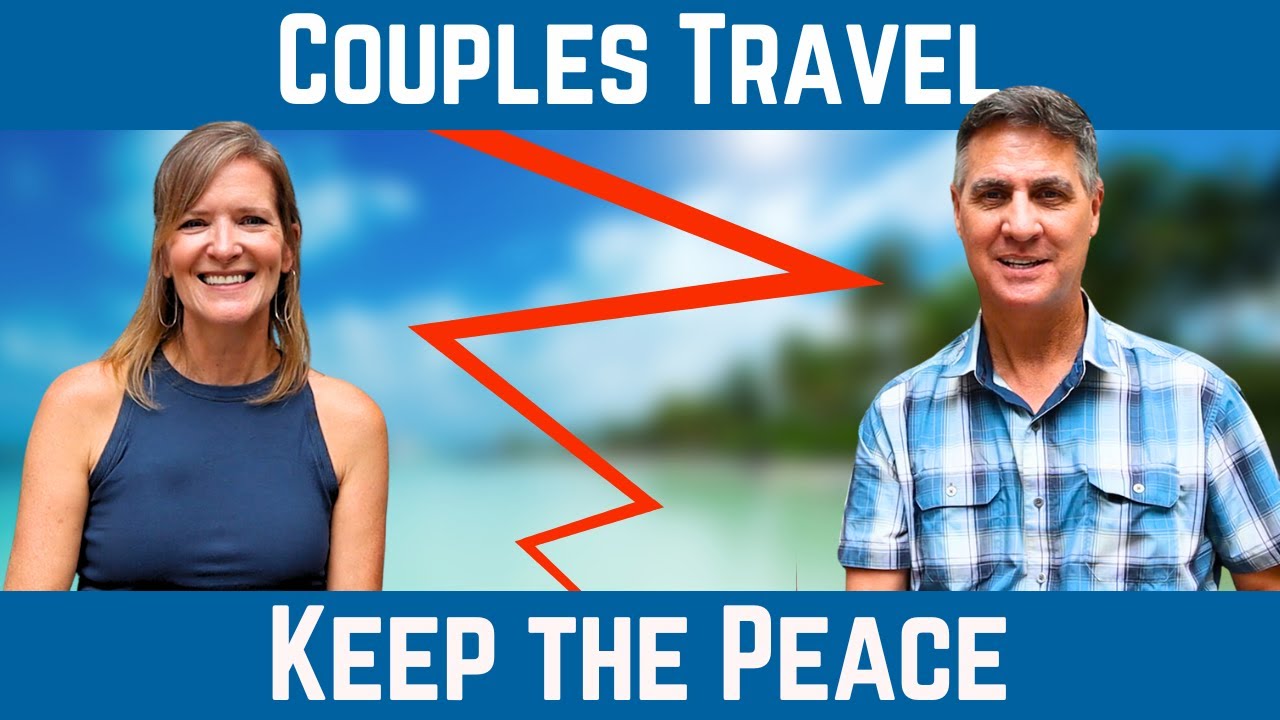 Travel Stress Free - How Couples Keep the Peace While Traveling - YouTube