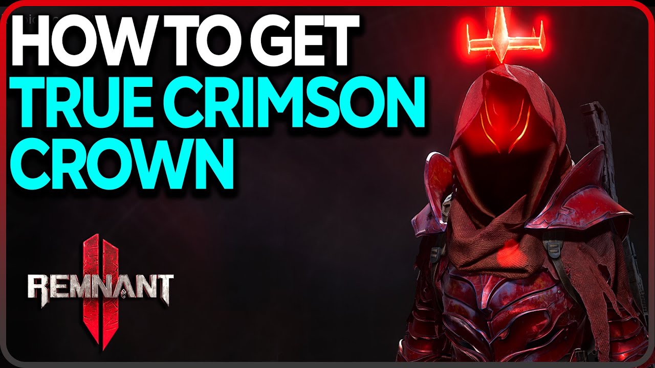 How to get True Crimson Crown in Remnant 2 - YouTube