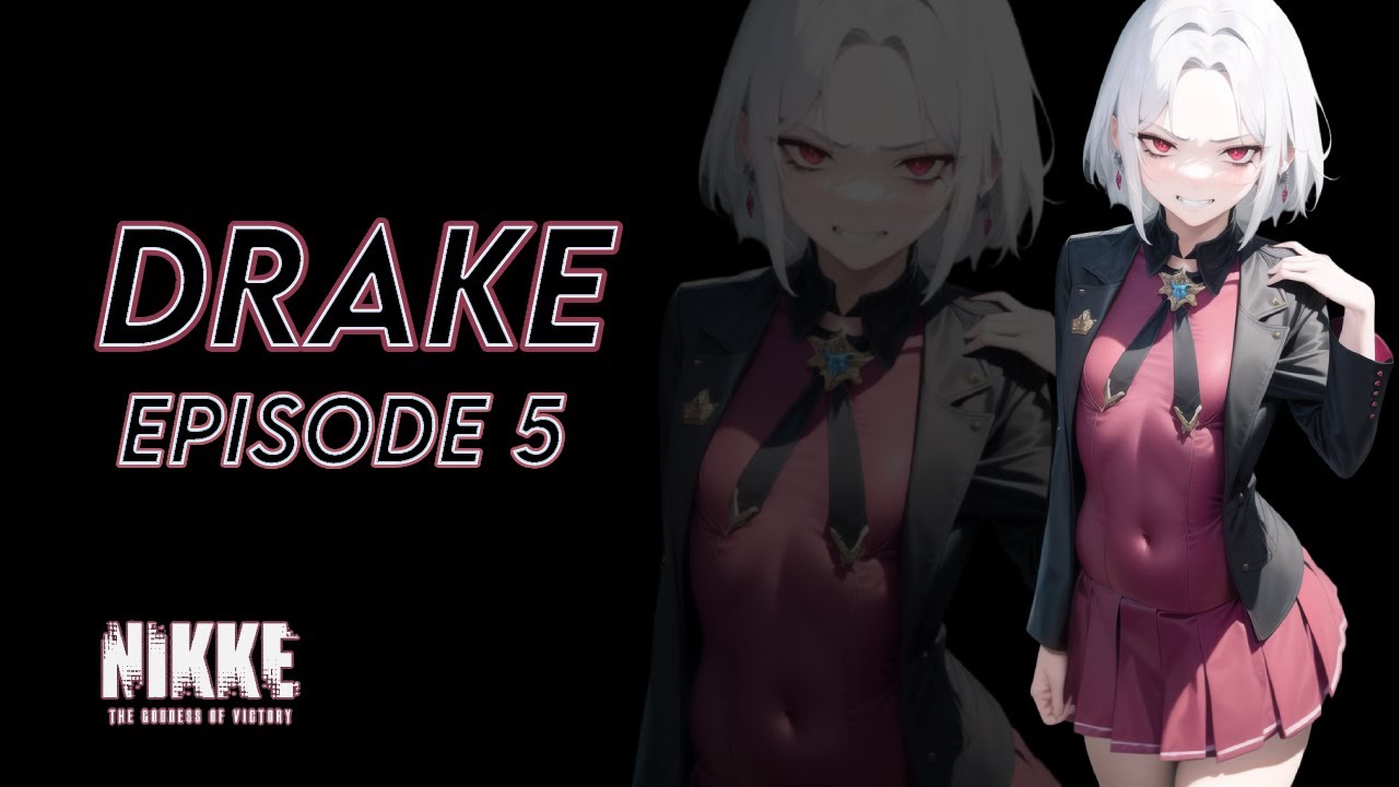 NIKKE: Drake - Bond Episode 5 [Drake, the hero of the Ark] - YouTube