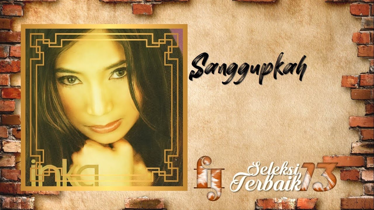 Inka Christie - Sanggupkah (HQ Audio Video) - YouTube