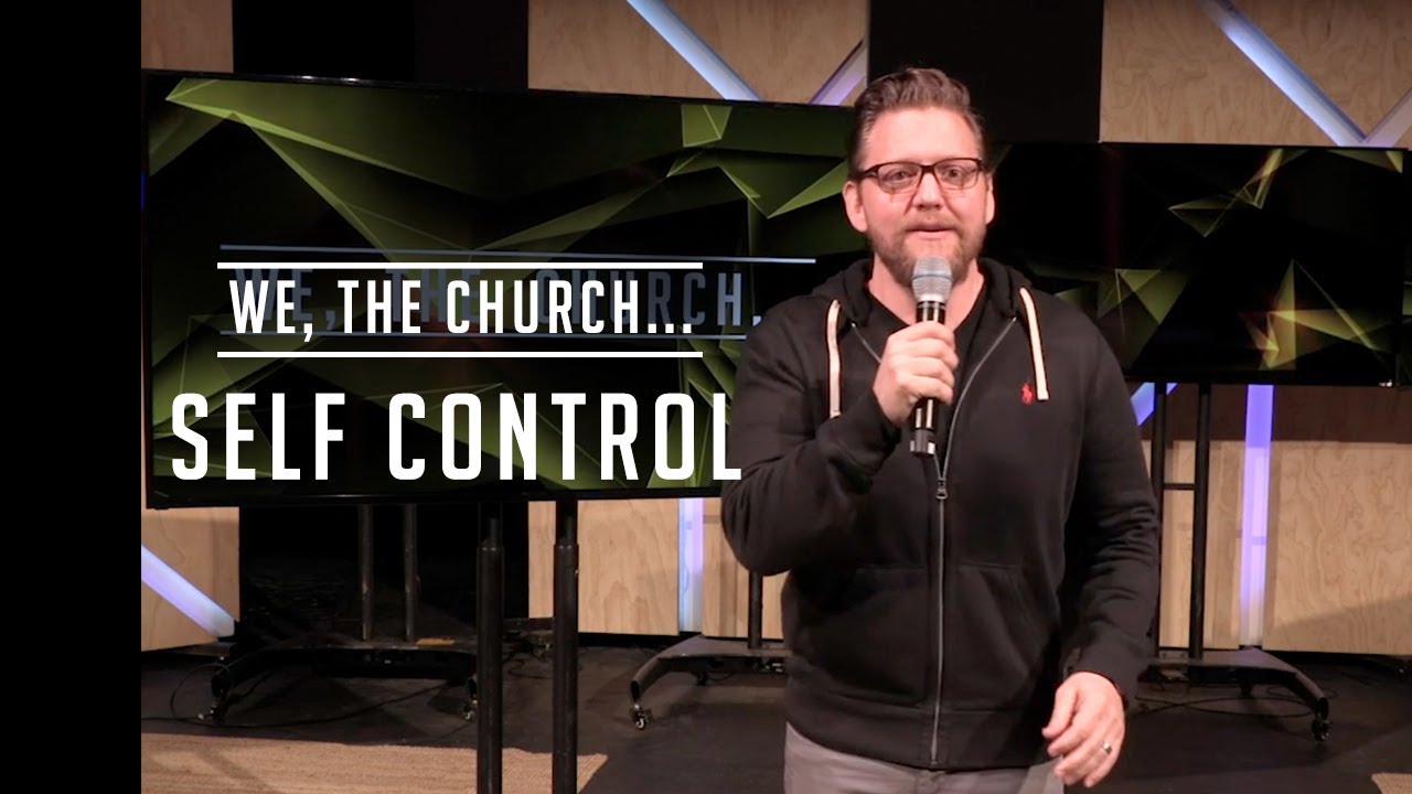 We the Church... Self Control - YouTube