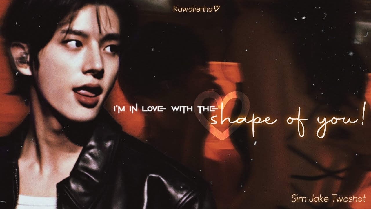 Requested- "I'm in Love with the Shape of You!" [1/2] || Sim Jake ...