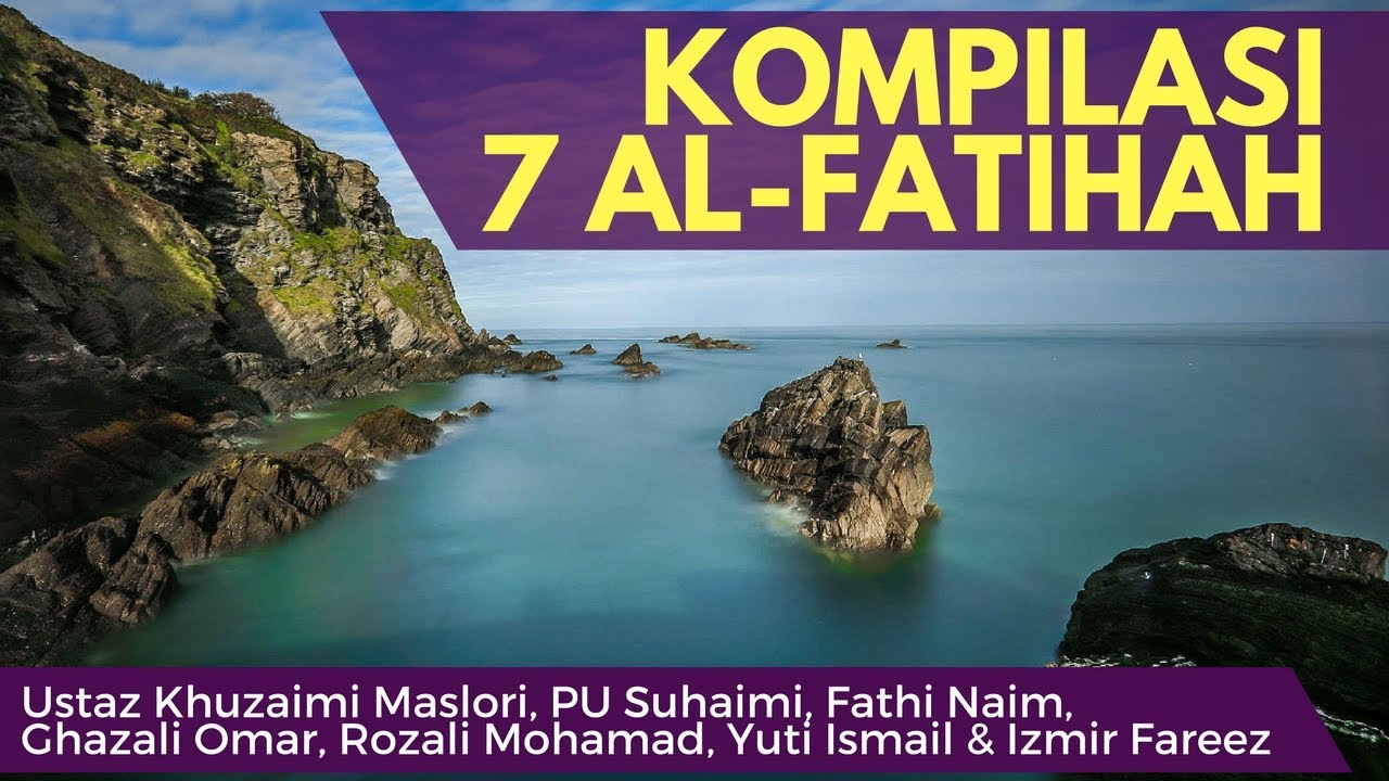 Kompilasi 7 Al-Fatihah - Ustaz Fathi Naim, Izmir Fareez, PU Suhaimi ...