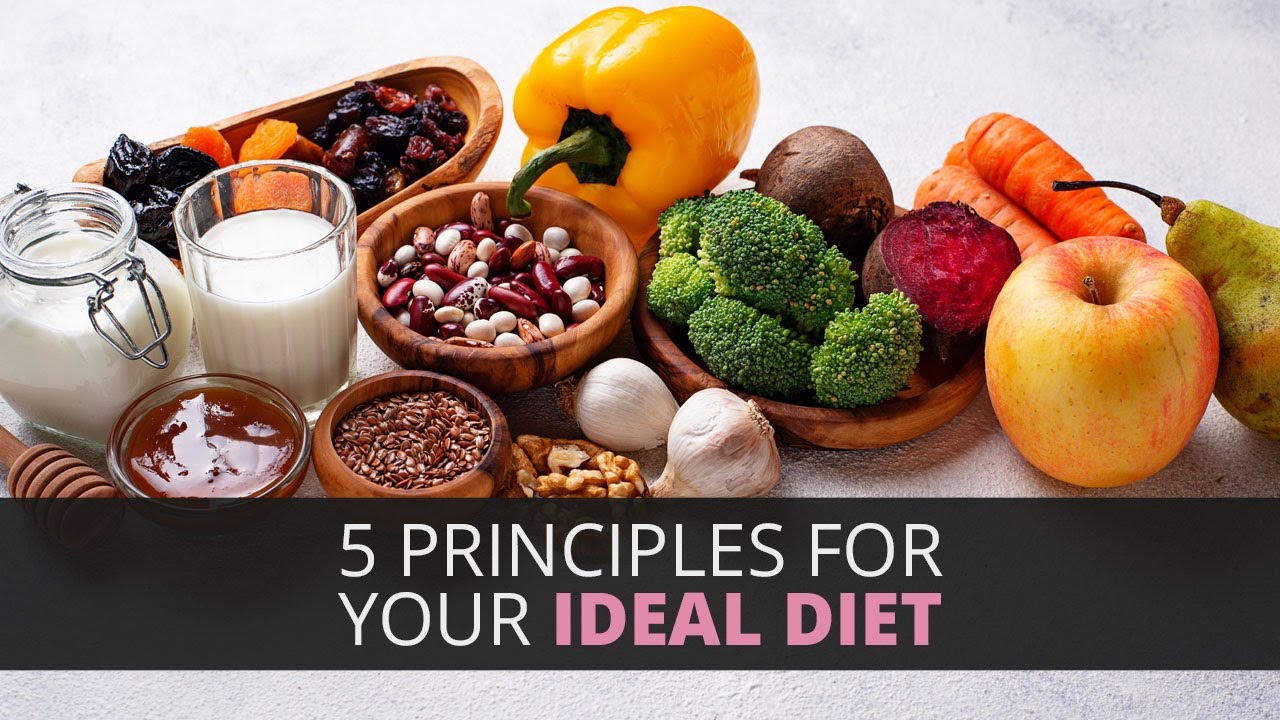 5 Principles For Your Ideal Diet - YouTube