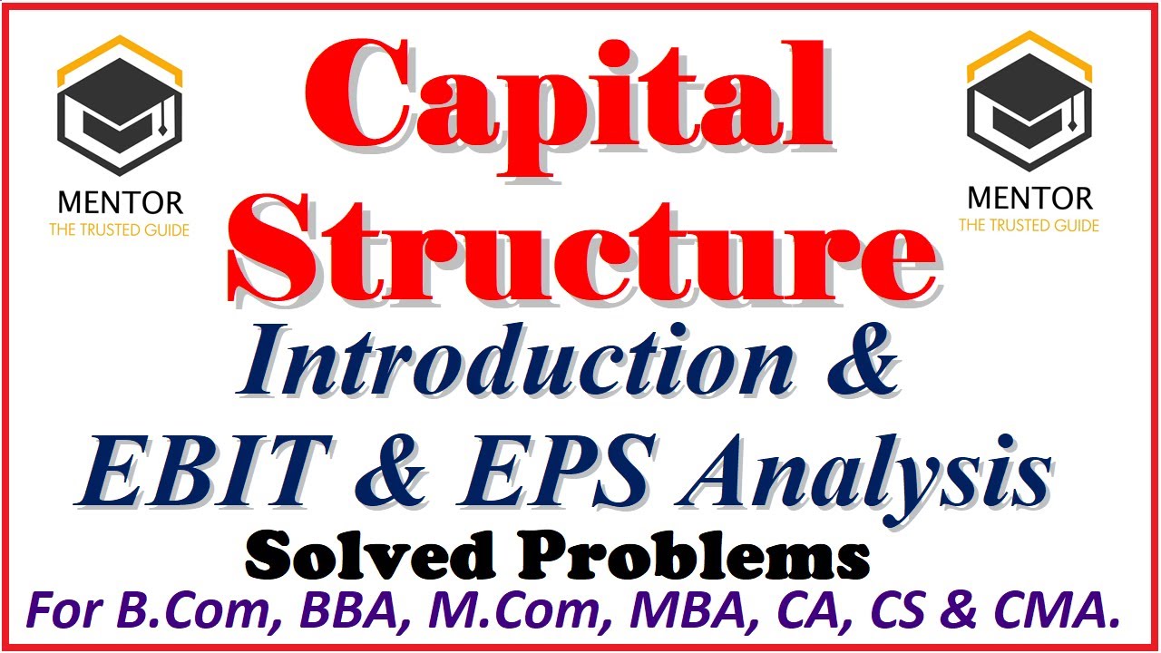 Capital Structure Introduction & EBIT & EPS Analysis Problem Solving ...