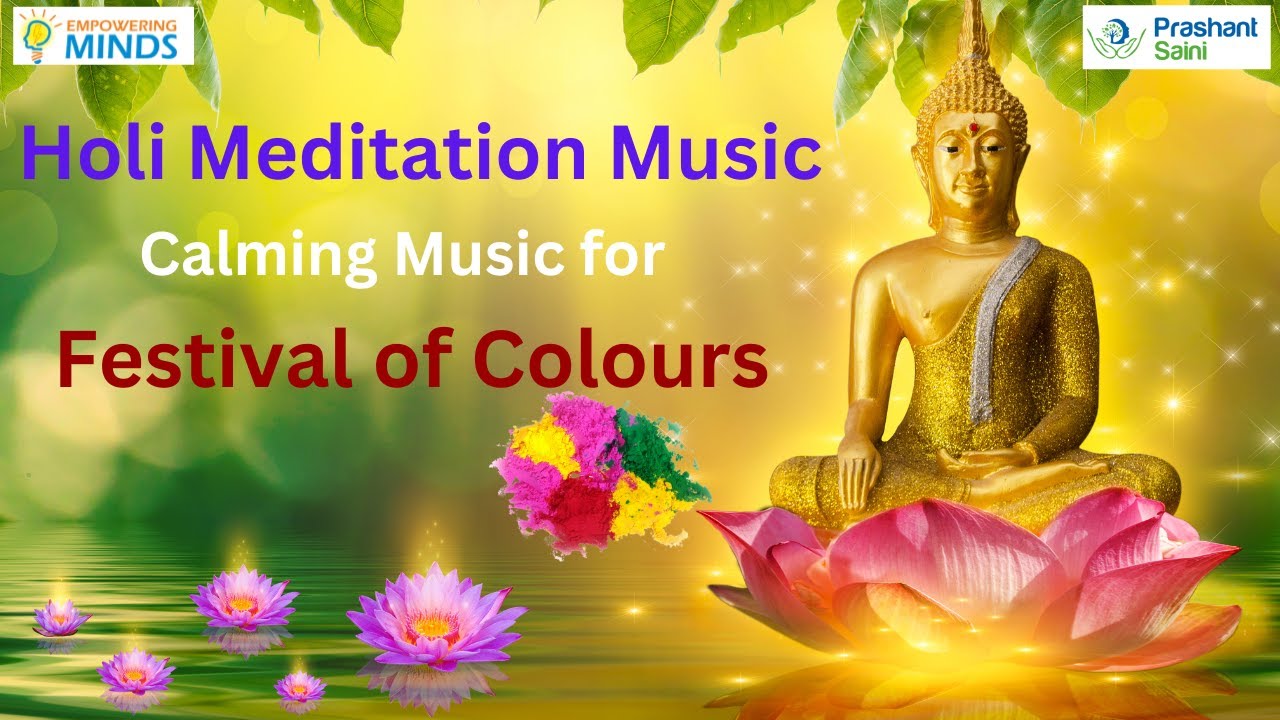 Holi Meditation Music : Calming Music for Festival of Colours ...