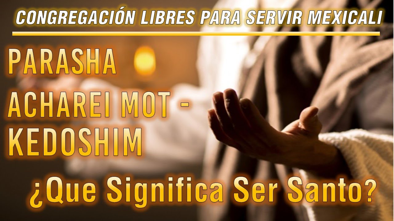 PARASHA #29-30 ACHAREI MOT-KEDOSHIM "¿Que Significa ser Santo?" - YouTube