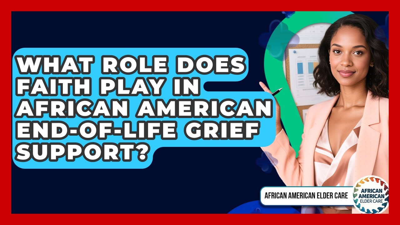 What Role Does Faith Play In African American End-of-life Grief Support ...