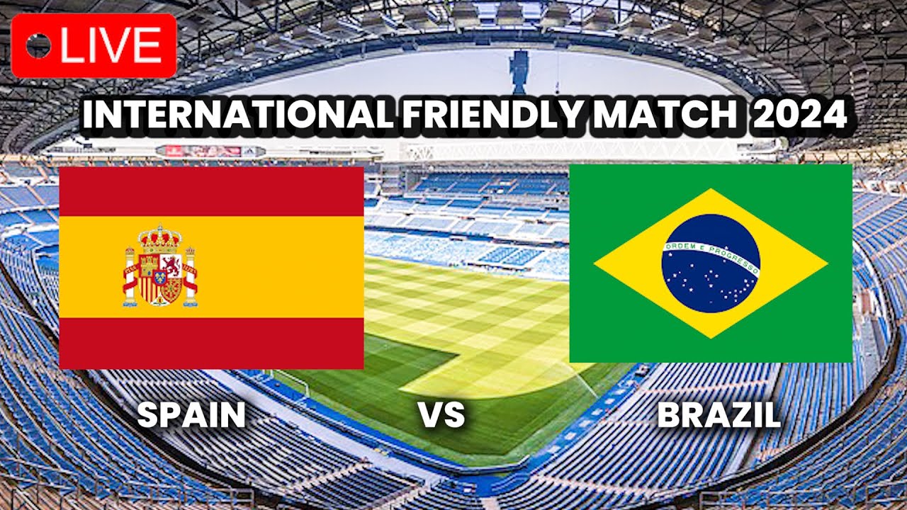 Spain vs Brazil | International Friendly 2024 | Full Match Streaming ...