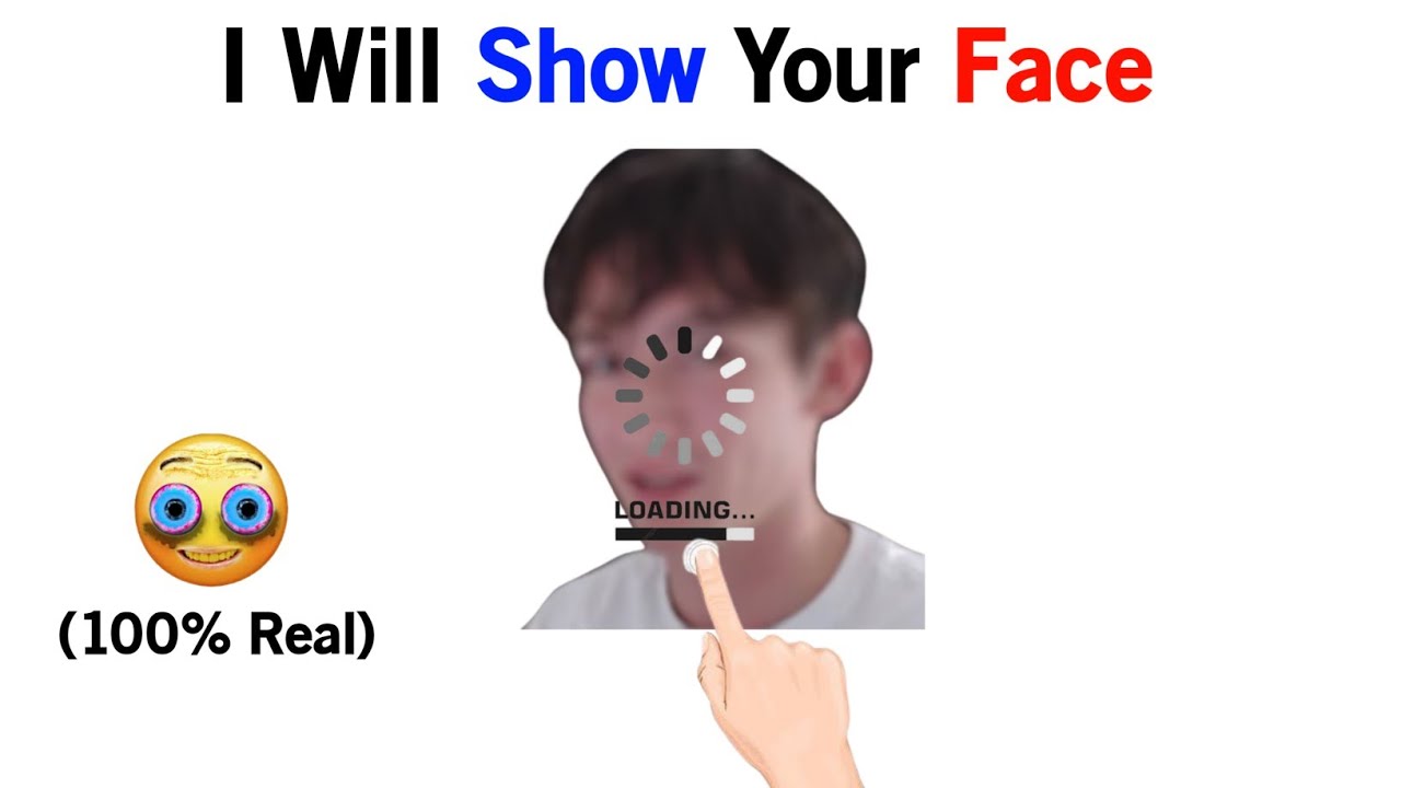 In This Video I Will Show Your Face [100% Real] - YouTube