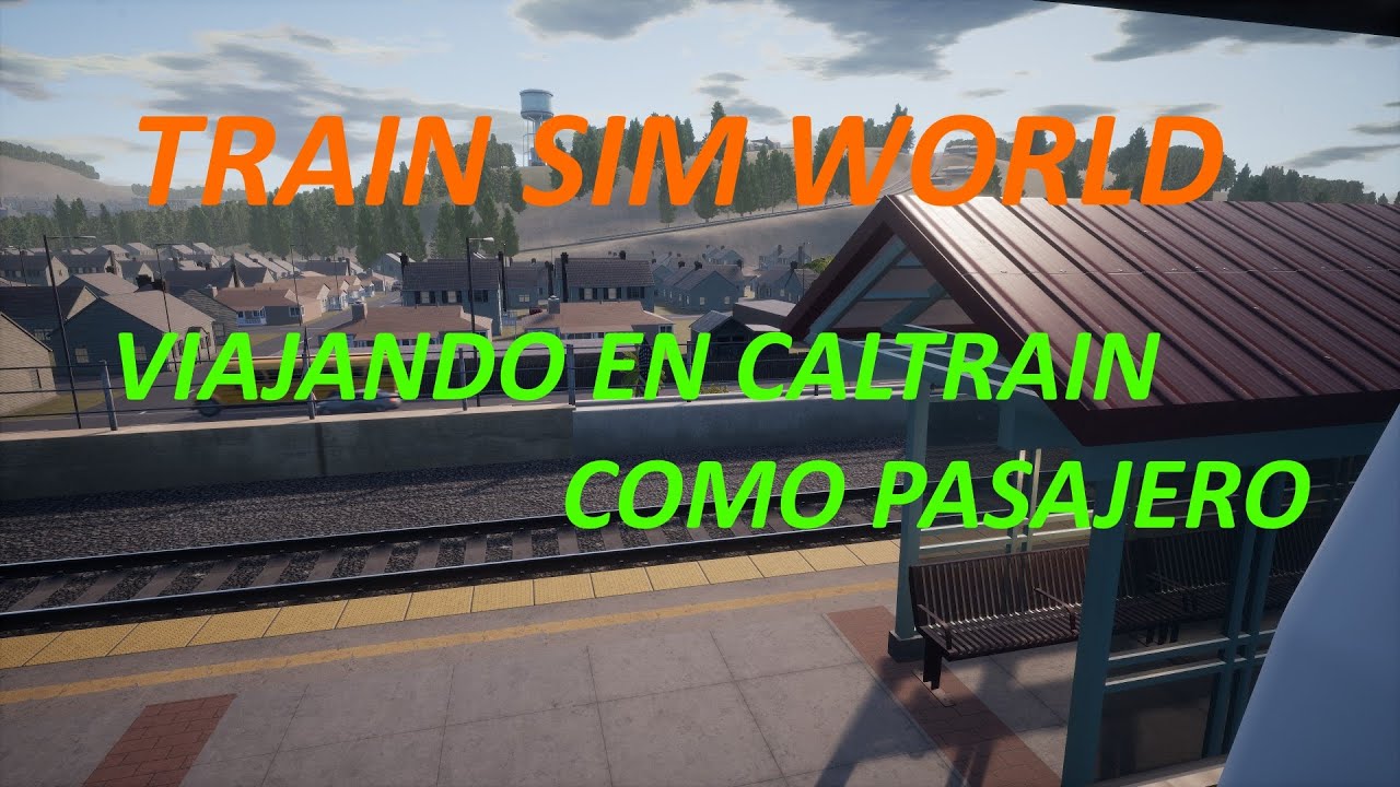 Train Sim World! Caltrain: viajando como pasajero! - YouTube