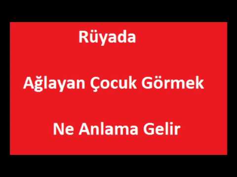 Rüyada Ağlayan Çocuk Görmek Ne Anlama Gelir