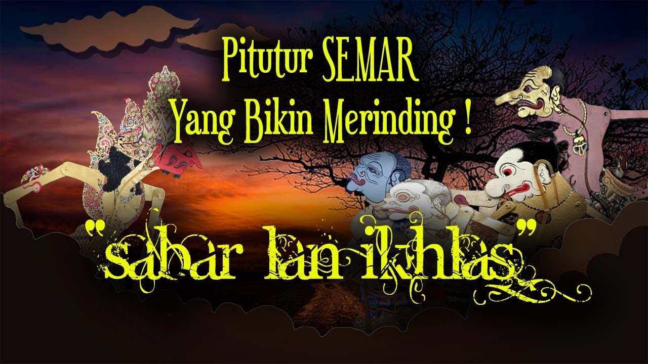 FULL DAHSYAT‼️ Semar: "Sing Sabar lan Ikhlas!" Pitutur Jawa Bijak ...