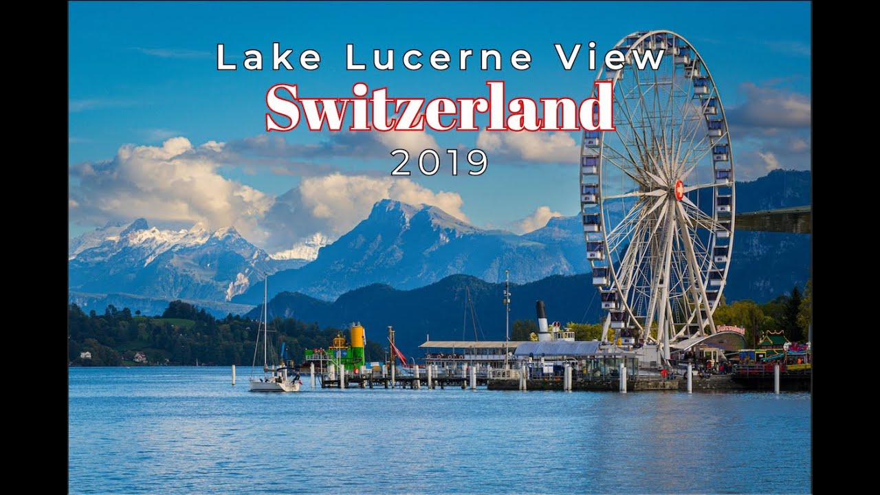View around Lake Lucerne in Lucerne Switzerland - YouTube