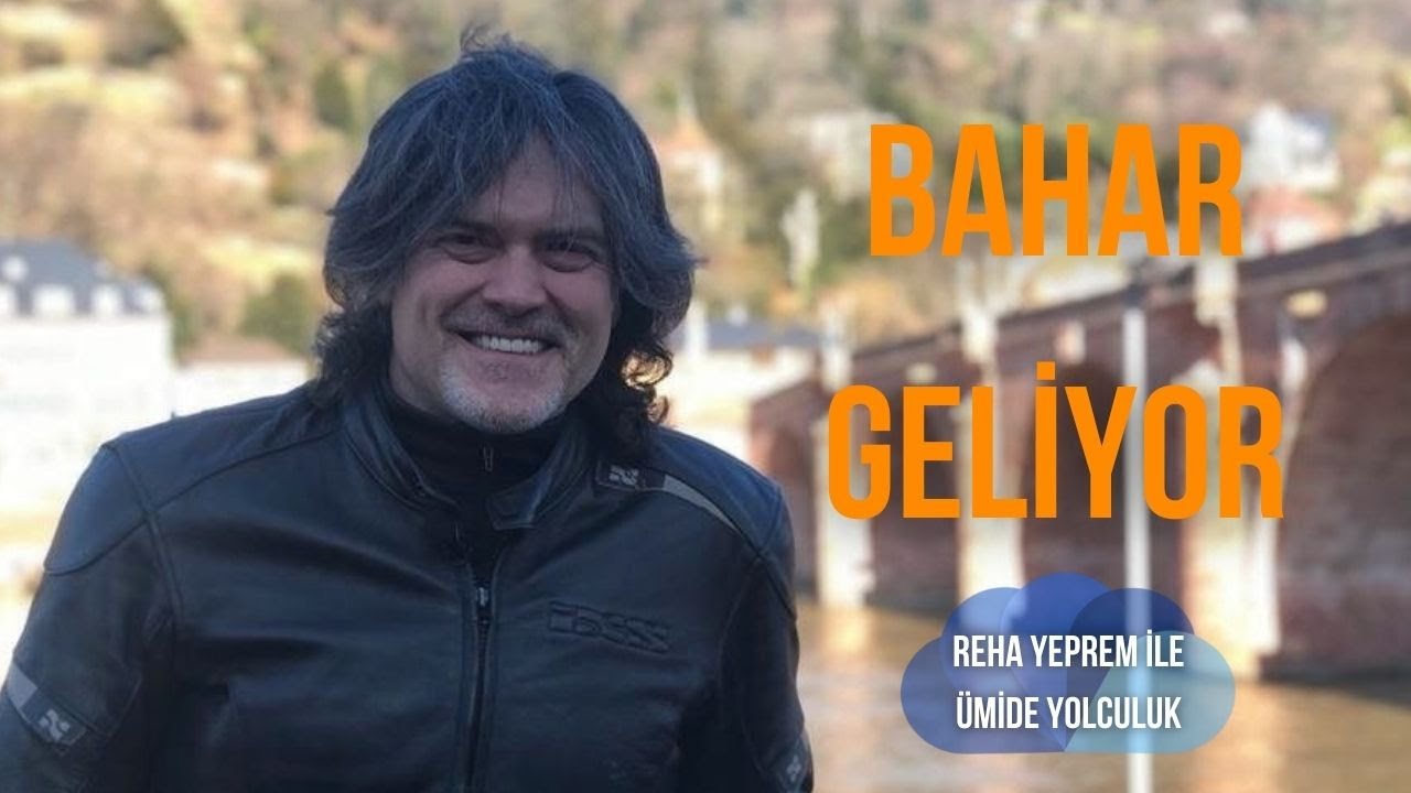 BAHAR GELİYOR - REHA YEPREM İLE ÜMİDE YOLCULUK - YouTube